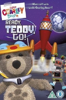 ‎Little Charley Bear - Ready, Teddy, Go! • Film + cast • Letterboxd