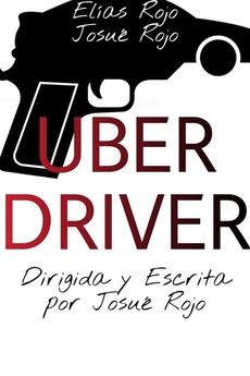 ‎Uber Driver (2020) directed by Josue Rojo • Reviews, film + cast ...