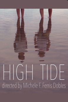‎High Tide (2020) directed by Michele F. Ferris Dobles • Reviews, film ...