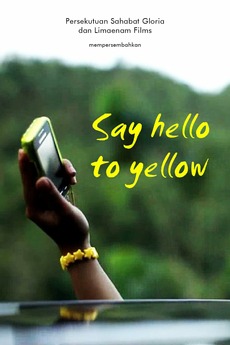 ‎Say Hello to Yellow (2011) directed by B.W. Purbanegara • Reviews ...