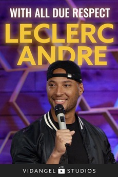 ‎LeClerc Andre: With All Due Respect • Film + cast • Letterboxd