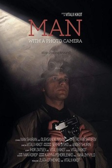 ‎Man with a photo camera (2019) directed by Vitalii Kikot • Film + cast ...