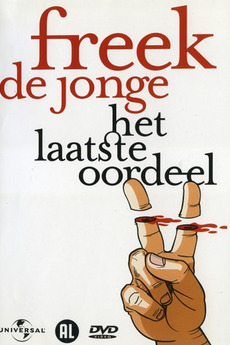 ‎Freek de Jonge - Het Laatste Oordeel (2001) directed by Paul Schuurman • Film + cast • Letterboxd