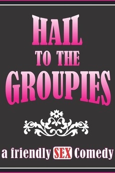 ‎Hail to the Groupies (2012) directed by Leland Steigs • Film + cast ...
