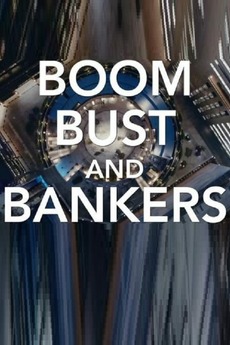‎Boom Bust and Bankers • Film + cast • Letterboxd