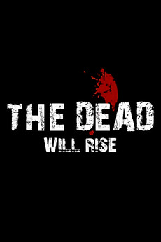 ‎The Dead… Will Rise! (2009) directed by Jordan Salkil, Brandon Salkil ...