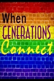 ‎When Generations Connect: LGBT Youth & Elders (2013) directed by Linda ...
