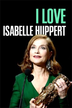 ‎I Love Isabelle Huppert (2017) directed by Stéphane Bergouhnioux, Jean ...