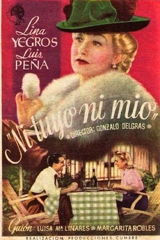 ‎Ni tuyo ni mío (1944) directed by Gonzalo Delgrás • Film + cast • Letterboxd