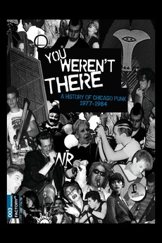 ‎You Weren't There: A History of Chicago Punk 1977–1984 (2007) directed ...