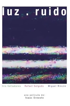 ‎Luz ruido (2021) directed by Isaac Ernesto Ruiz Velazco • Film + cast ...