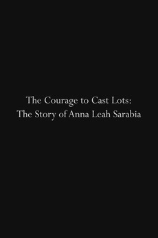 ‎The Courage to Cast Lots: The Story of Anna Leah Sarabia (2019 ...