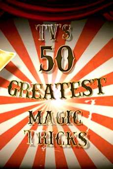 ‎TV's 50 Greatest Magic Tricks (2011) directed by Helen Albon • Reviews ...