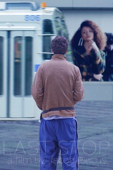 â žlast Stop 2020 Directed By Jacob Pincus â Reviews Film Cast