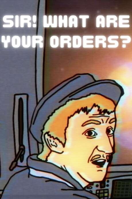 ‎Sir! What Are Your Orders? (2021) directed by Joel Haver, Dylan Dexter ...