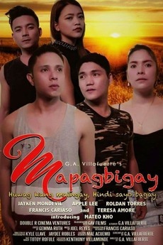 ‎Mapagbigay (2020) directed by Toni Te • Film + cast • Letterboxd