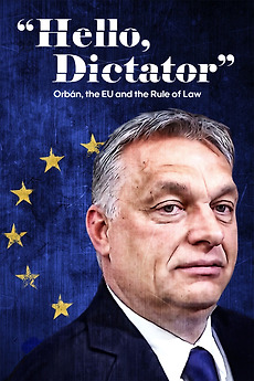 ‎Hello, Dictator: Orbán, the EU and the Rule of Law (2021) directed by ...