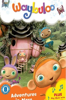 ‎Waybuloo - Adventures In Nara (2009) • Film + cast • Letterboxd