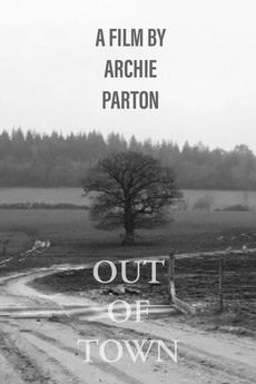 ‎Out Of Town directed by Archie Parton • Film + cast • Letterboxd