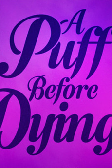‎A Puff Before Dying (2021) directed by Michael Reich, Mike Pinkney ...