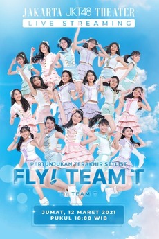 ‎Fly! Team T! Last Show (2021) • Film + cast • Letterboxd