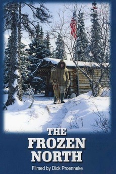 ‎The Frozen North (2006) directed by Dick Proenneke, Bob Swerer Jr. et ...
