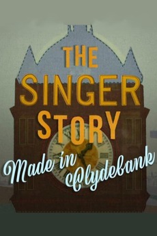 ‎The Singer Story: Made in Clydebank (2019) directed by Shruti Rao ...
