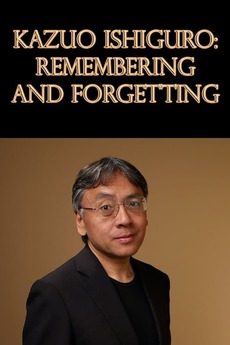 ‎Kazuo Ishiguro: Remembering and Forgetting (2021) directed by Morag ...