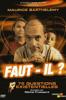 ‎Faut-il ? 75 Questions Existentielles (2003) • Film + cast • Letterboxd