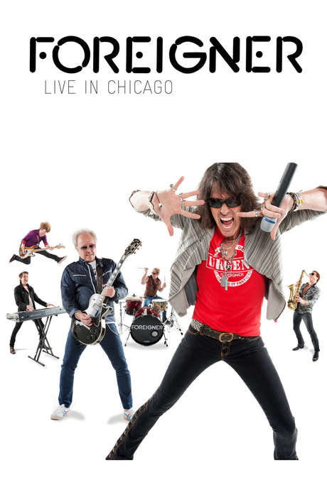 ‎Foreigner: Live In Chicago (2011) • Film + cast • Letterboxd