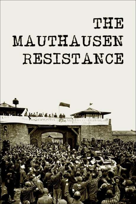 ‎The Mauthausen Resistance (2021) directed by Barbara Necek • Reviews ...