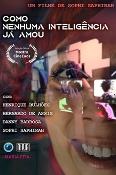 ‎Como Nenhuma Inteligência Já Amou (2020) directed by Sophi Saphirah ...