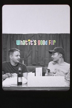 ‎What It's Good For (2021) directed by Kyle Roy, Gage Clift • Reviews ...