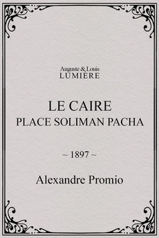 ‎Le Caire, Place Soliman Pacha (1897) directed by Alexandre Promio ...