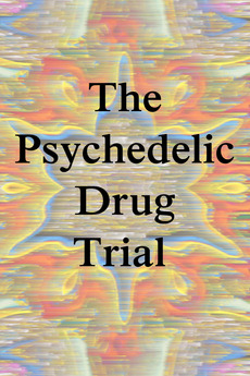 ‎The Psychedelic Drug Trial (2021) directed by Sam Eastall • Reviews ...