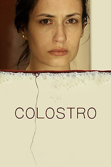 ‎Colostro (2013) directed by Fernanda Chicolet, Cainan Baladez ...