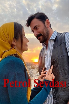 ‎Petrol Sevdası (2020) directed by Hasan Doğan • Film + cast • Letterboxd