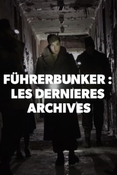 ‎Fuhrerbunker Les Dernières Archives • Film + cast • Letterboxd
