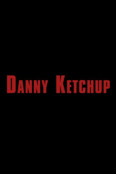 ‎Danny Ketchup (2020) directed by Casper Kelly • Reviews, film + cast ...