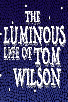‎The Luminous Life of Tom Wilson (2020) directed by Warren Lewis Allen ...