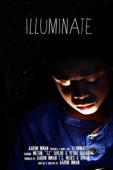 ‎Illuminate (2014) directed by Aaron Inman • Film + cast • Letterboxd