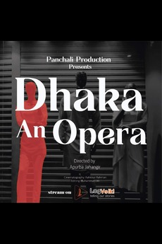 ‎Dhaka An Opera (2020) directed by Apurba Jahangir • Film + cast ...