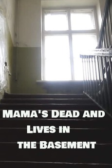‎Mama's Dead and Lives in the Basement (2020) directed by Ray Etheridge ...