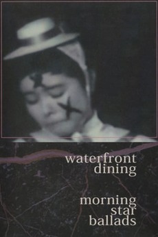 ‎waterfront dining - morning star ballads (2017) • Film + cast • Letterboxd