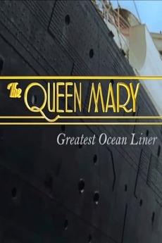 ‎The Queen Mary: Greatest Ocean Liner (2016) directed by Matt Pinder ...