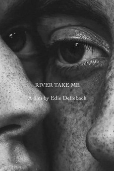 ‎River Take Me directed by Edie Deffebach • Film + cast • Letterboxd