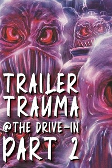 ‎Trailer Trauma at the Drive-In Part 2 (2021) • Reviews, film + cast ...