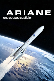 ‎Ariane, une épopée spatiale (2021) directed by François-Xavier Vives ...