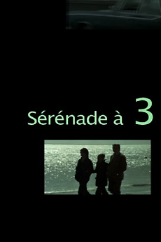 ‎Three-Way Serenade (2012) directed by Pierre-Henri Gibert • Reviews, film + cast • Letterboxd