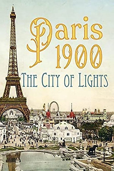 ‎Paris 1900: The City of Lights (2019) directed by Hugues Nancy ...